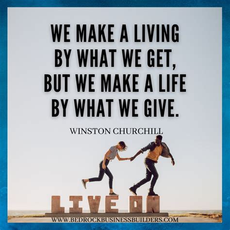 We Make A Living By What We Get But We Make A Life By What We Give
