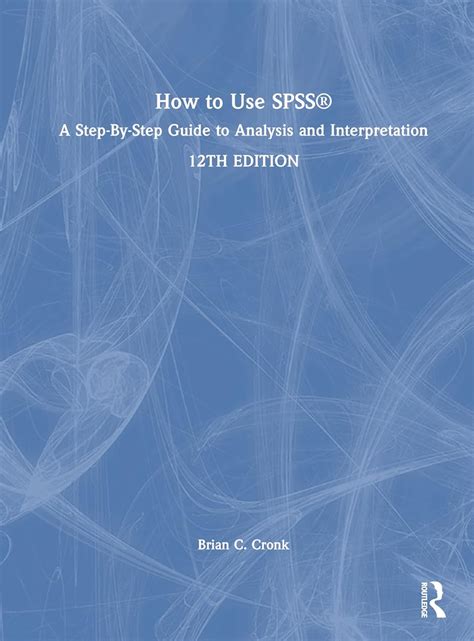 How To Use Spss® A Step By Step Guide To Analysis And Interpretation