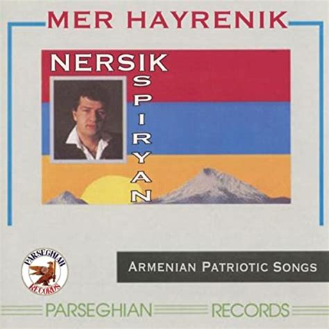 Armenian Patriotic Songs Mer Hayrenik By Nersik Ispiryan On Amazon Prime Music