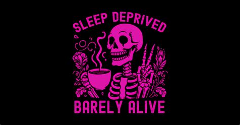Sleep Deprived Barely Alive Skeleton Halloween Back Sleep Deprived