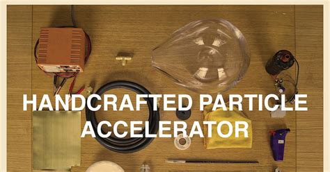 Watch Your Back Cern Designer Builds Particle Accelerator In His