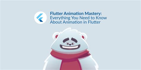 Flutter Animation Mastery Everything You Need To Know About Animation