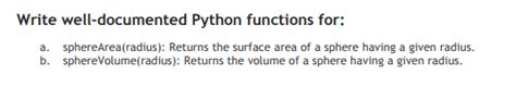 Solved Write Well Documented Python Functions For A Chegg