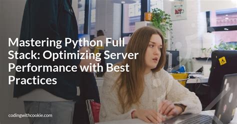 Mastering Python Full Stack Optimizing Server Performance With Best