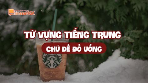 TỪ VỰng TiẾng Trung ChỦ ĐỀ ĐỒ UỐng Trung Tâm Tiếng Trung Chinesehsk