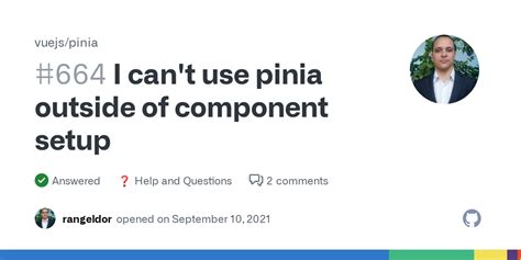 I Cant Use Pinia Outside Of Component Setup · Vuejs Pinia · Discussion 664 · Github