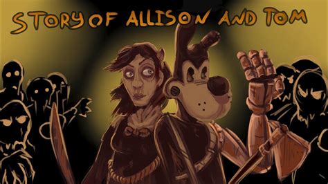 Bendy The Story Of Allison And Tom Explained Youtube