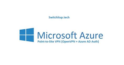 Azure Point To Site Vpn With Openvpn And Azure Ad Authentication
