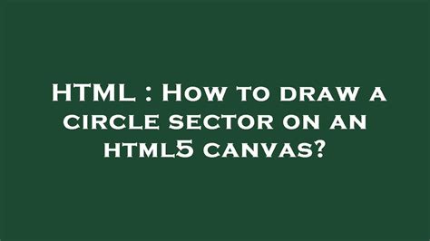 Html How To Draw A Circle Sector On An Html5 Canvas Youtube