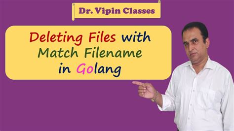 Golang Tutorials 46 Golang Delete Files With Matching Filename Dr