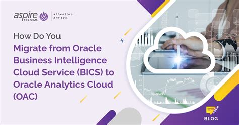 How Do You Migrate From Oracle Business Intelligence Cloud Service Bics To Oracle Analytics