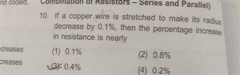 If A Copper Wire Is Stretched To Make Its Radius Decrease By 01 Then T