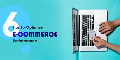 6 Tips To Optimize E Commerce Performance