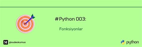 Python 003 Fonksiyonlar Merhaba Ben Sude Sisterslabin Toplum
