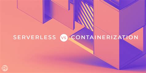 Containers And Serverless Computing Benefits Differences Use Cases
