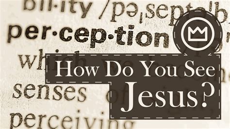How Do You See Jesus — The Exalted Christ