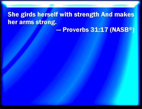 Proverbs 31 17 She Girds Her Loins With Strength And Strengthens Her Arms