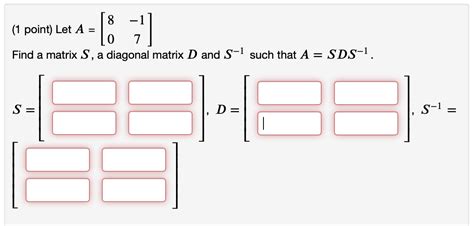 Solved 1 Point Let A 80−17 Find A Matrix S A Diagonal