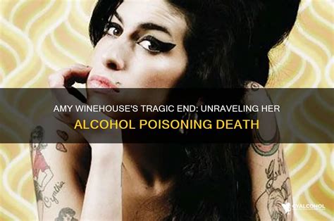 Amy Winehouses Tragic End Unraveling Her Alcohol Poisoning Death