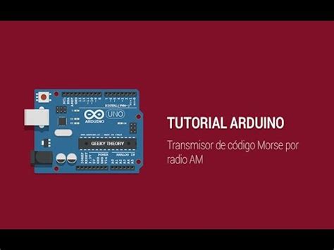 Arduino tutorial Transmisor AM Código Morse geekytheory com YouTube