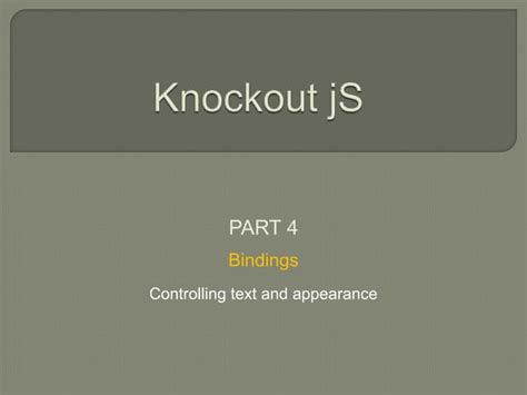 Knockoutjs Part 4 Bindings Controlling Text And Appearance Pptx