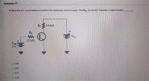 Question 17 Analyze The BJT Circuit Below And Perform Chegg Com