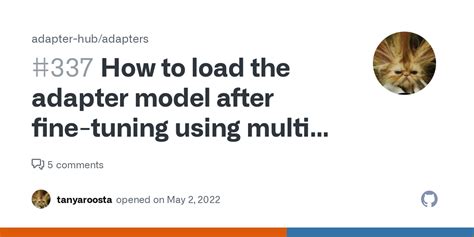 How To Load The Adapter Model After Fine Tuning Using Multi Threading · Issue 337 · Adapter