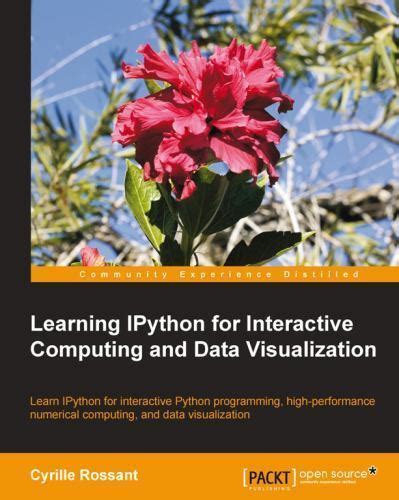 Learning Ipython For Interactive Computing And Data Visualization By Cyrille Rossant 2013