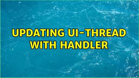 Updating Ui Thread With Handler Solutions Youtube