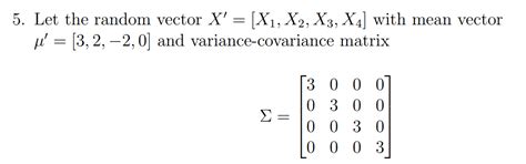 Solved 5 Let The Random Vector X′ X1x2x3x4 With Mean