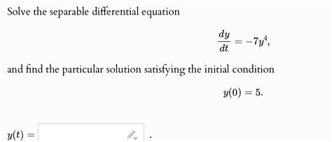 Solved Solve The Separable Differential Equationdydt 7y4and