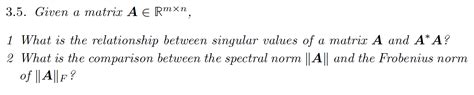 Solved 3 5 Given A Matrix A E Rmxn 1 What Is The