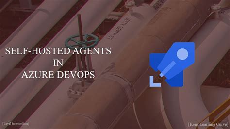 Self Hosted Agents In Azure Devops By Kenji Elzerman Medium