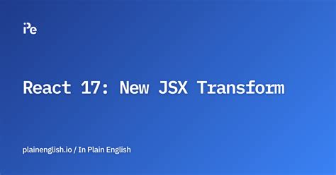 React 17 New Jsx Transform