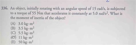 Solved 336 An Object Initially Rotating With An Angular Speed Of 15