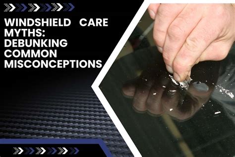 Windshield Care Myths Debunked For San Pablo Drivers Blog