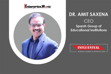 Dr Amit Saxena Inspiring Change In Education Through Leadership The Enterprise World