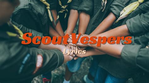 Scouts Classic Scout Vespers Complete Lyrics Gigwise