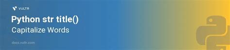 Python Str Title Capitalize Words Vultr Docs