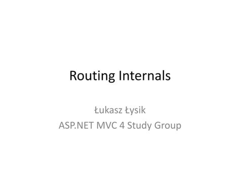 Aspnet Mvc 4 Routing Internals Ppt
