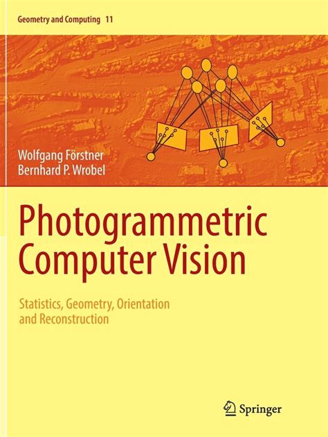 Photogrammetric Computer Vision Statistics Geometry Orientation And Reconstruction Indigo