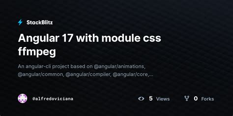 Angular 17 With Module Css Ffmpeg Stackblitz