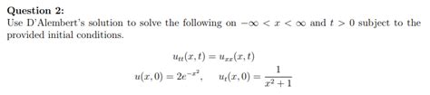 Solved Question Use D Alembert S Solution To Solve The Chegg