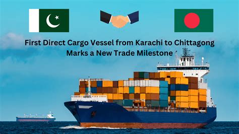 First Direct Cargo Vessel From Karachi To Chittagong Marks A New Trade