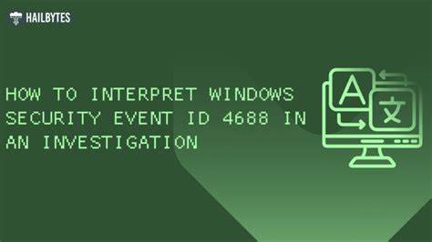 How To Interpret Windows Security Event Id 4688 In An Investigation
