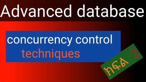 Advanced Database In Amharicconcurrency Control Techniquespart 2 Youtube
