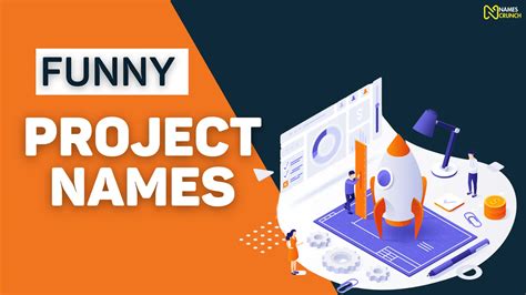 720 Catchy And Funny Project Names Names Crunch