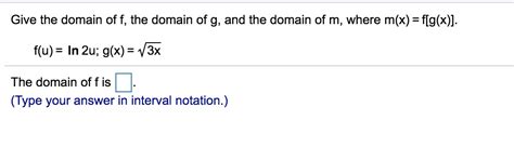 Solved Give The Domain Of F The Domain Of G And The Domain