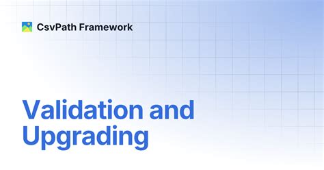 Validation And Upgrading Csvpath Framework