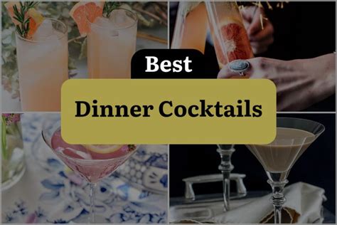 37 Dinner Cocktails That Will Shake Up Your Evening Dinewithdrinks